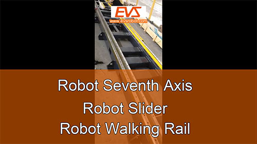 Robot Seventh Axis | Robot Slider | Robot Walking Rail - EVS Robot
