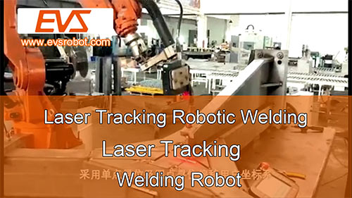 Welding Robot | Laser Tracking | Laser Tracking Robotic Welding - EVS Robot