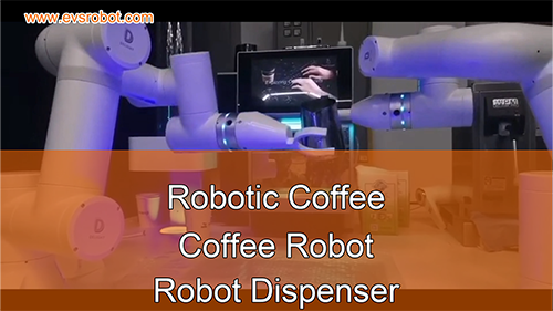 Robotic Coffee | Coffee Robot | Robot Dispenser - EVS Robot