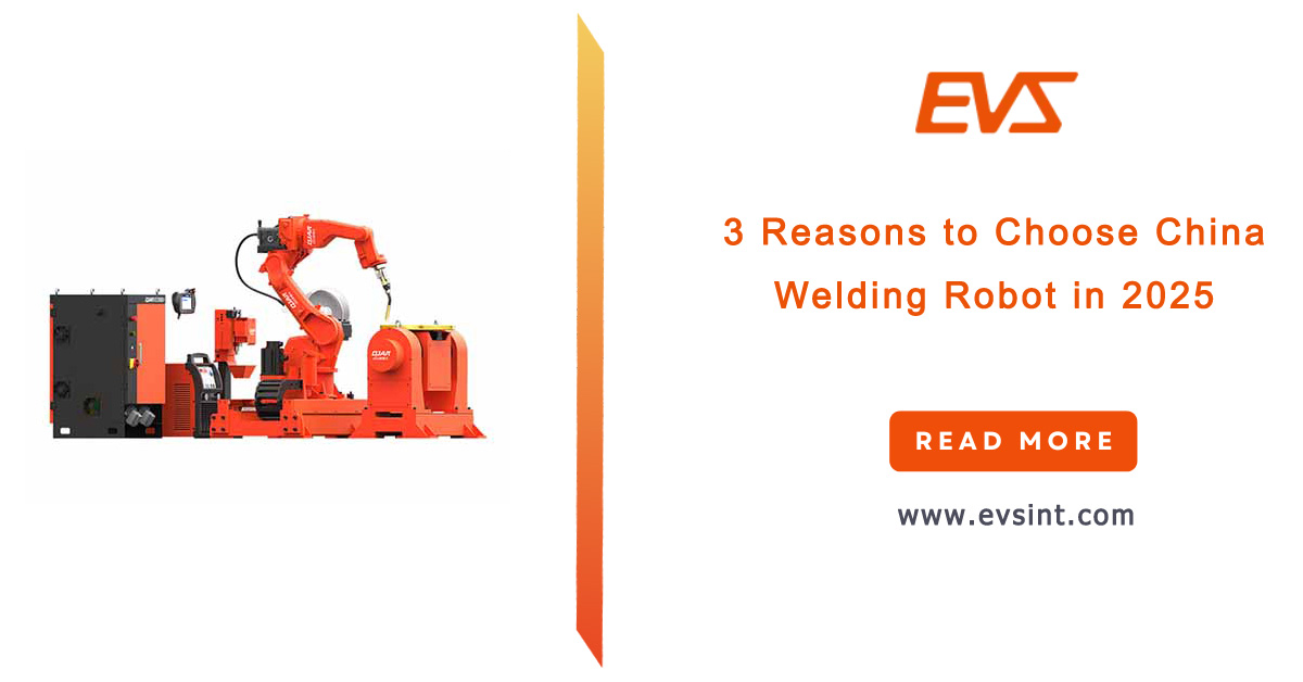 3 Reasons to Choose China Welding Robot in 2025 - EVST