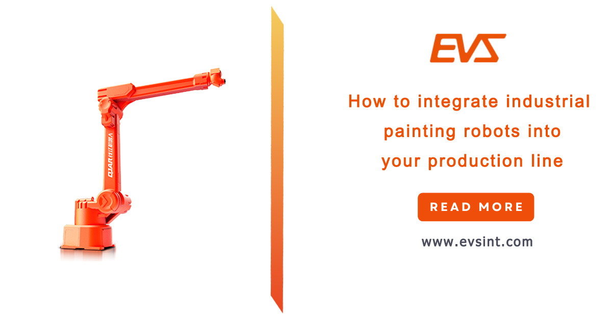 How to integrate industrial painting robots into your production line - EVS Robot